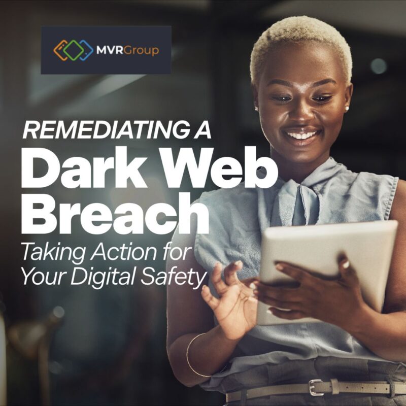 Protect Your Digital Assets: Remediating A Dark Web Breach - MVR Group